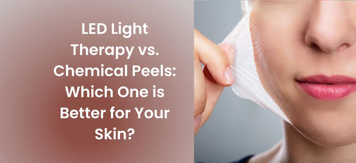 LED Light Therapy or Chemical Peels: Best for Your Skin? | LED Esthetics