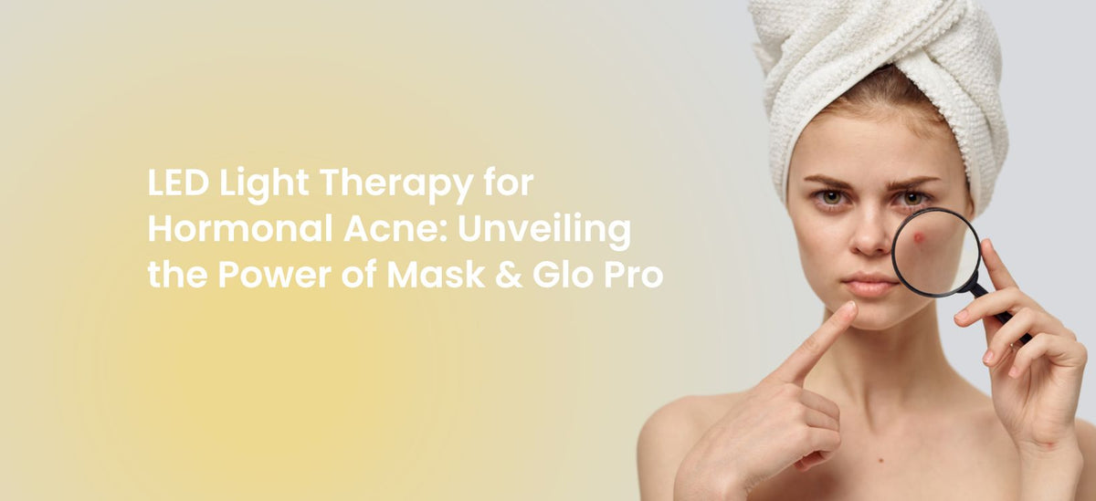LED Light Therapy for Hormonal Acne: Unveiling the Power of Mask & Glo ...