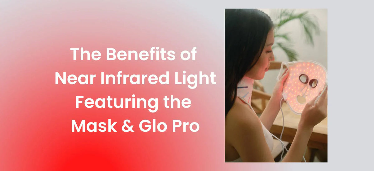 Benefits of Near Infrared Light with the Mask & Glo Pro | LED Esthetics