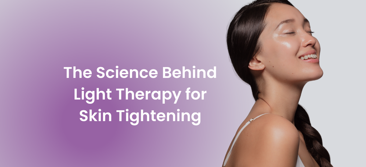 The Science Behind Light Therapy for Skin Tightening | LED Esthetics